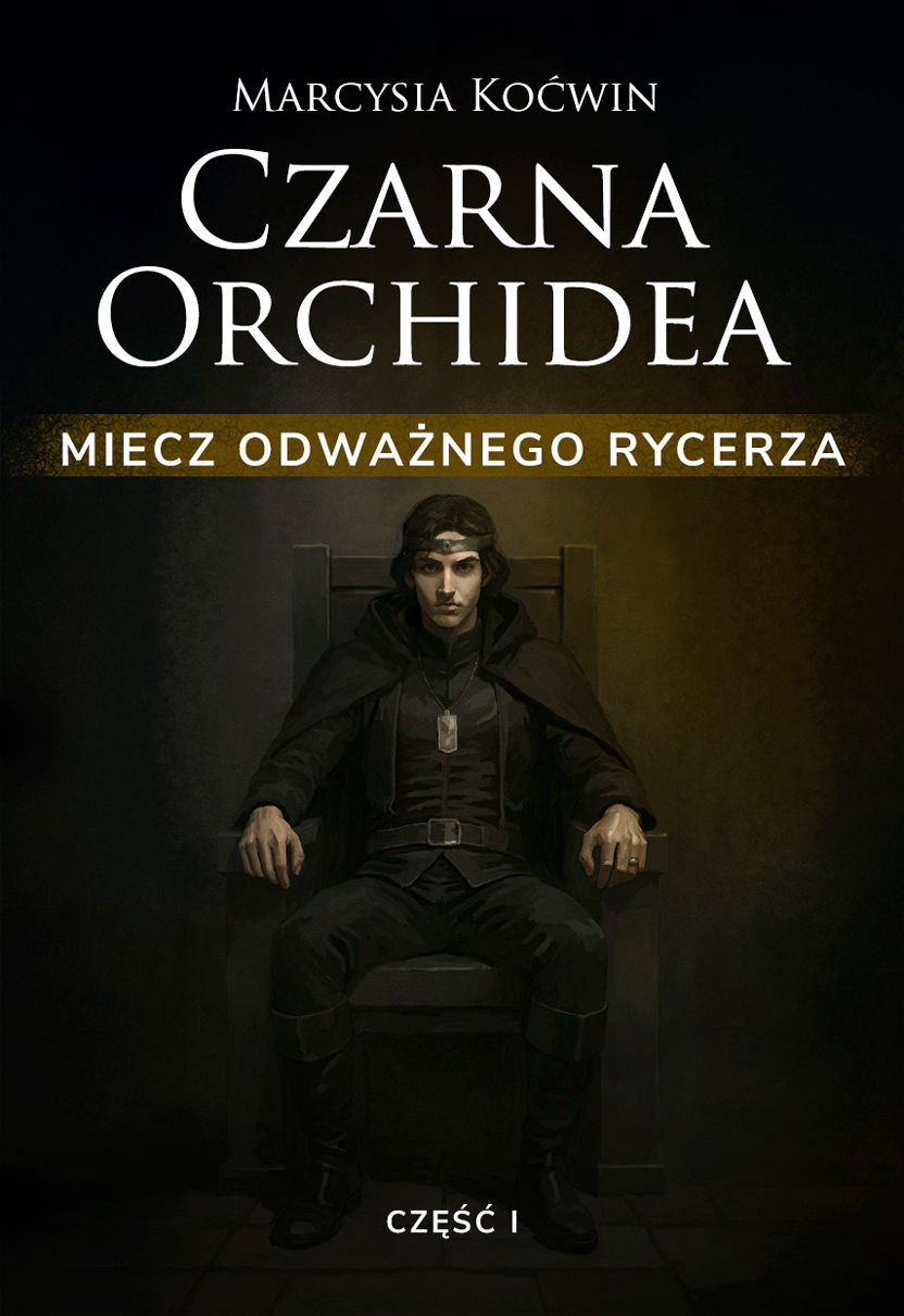 Czarna Orchidea. Miecz Odważnego Rycerza. Część I | Wydawnictwo Sorus
